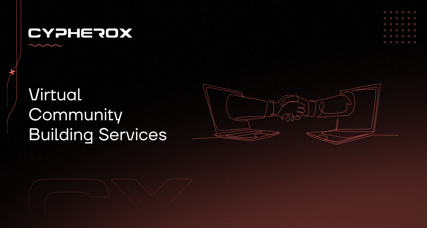 Build & Manage Virtual Communities | Cypherox Services